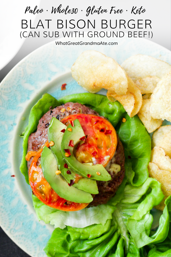 BLAT Bison Burger (Paleo, Whole30, Keto) – What Great Grandma Ate