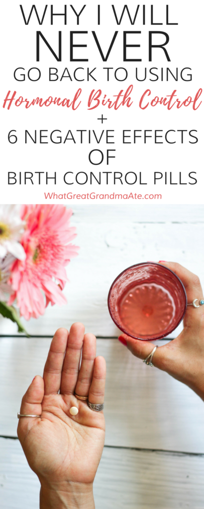 Why I Will Never Go Back To Using Hormonal Birth Control + 6 Negative ...